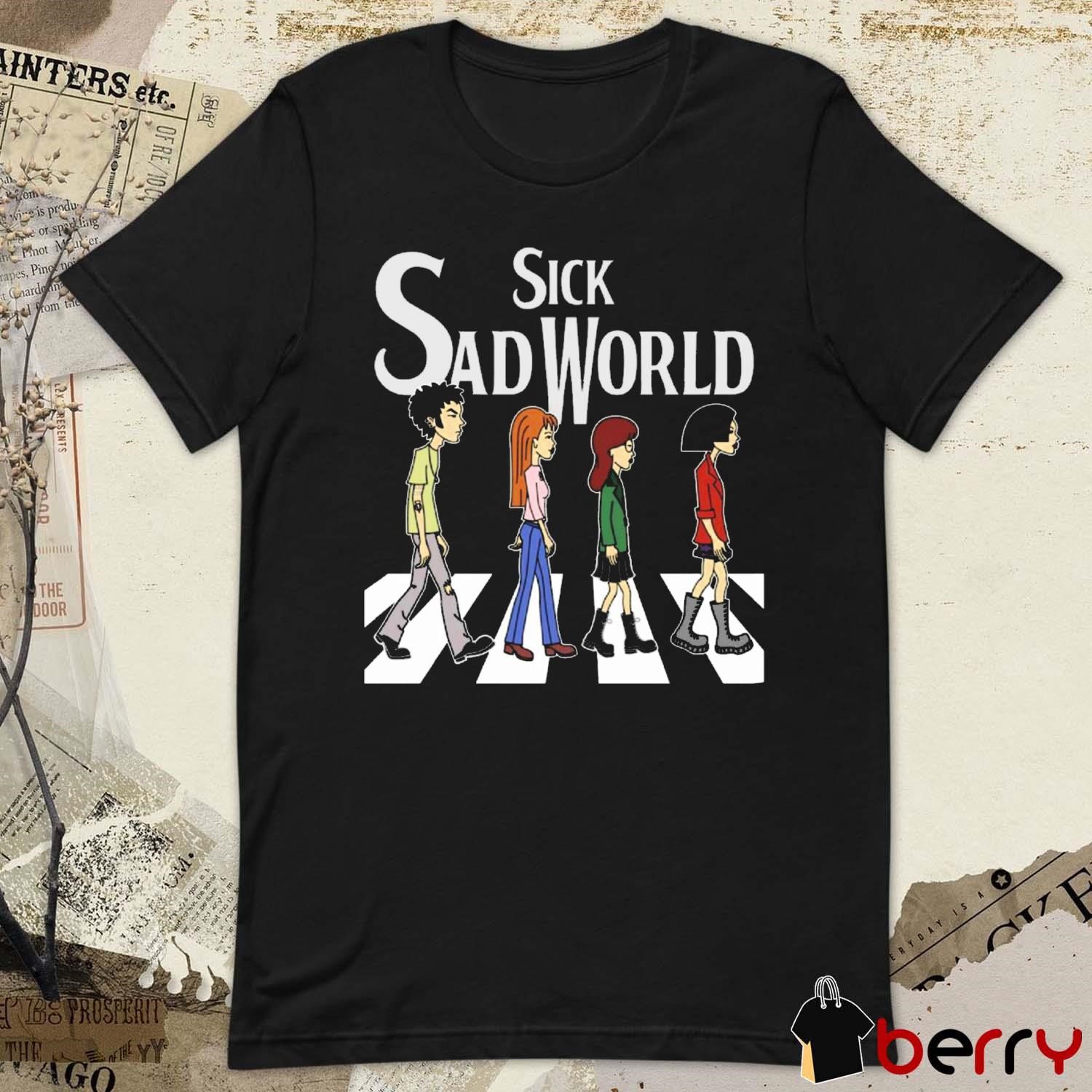 Daria Sick Sad Road t-shirt, hoodie, sweater, long sleeve and tank top