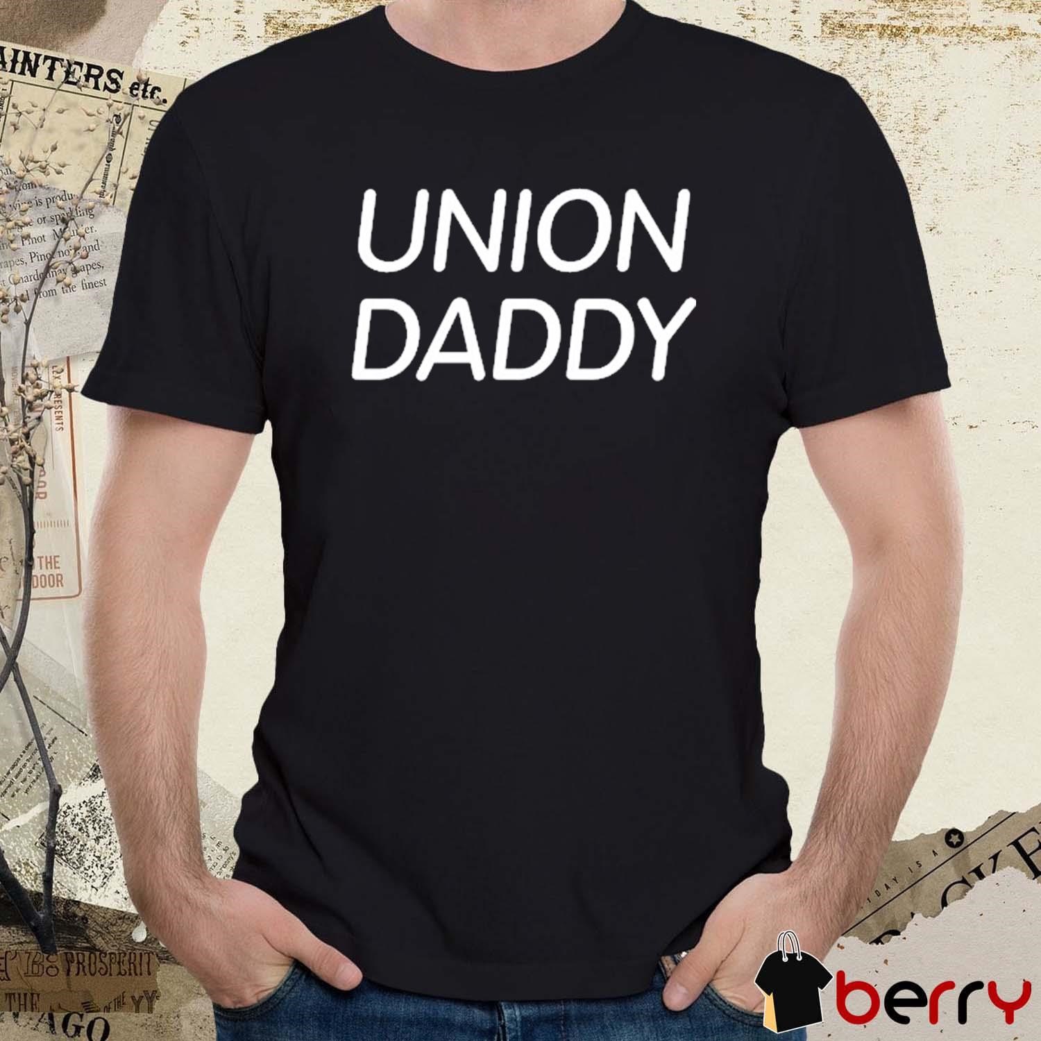 Dripped Out Trade Unionists Union Daddy t-shirt, hoodie, sweater, long ...