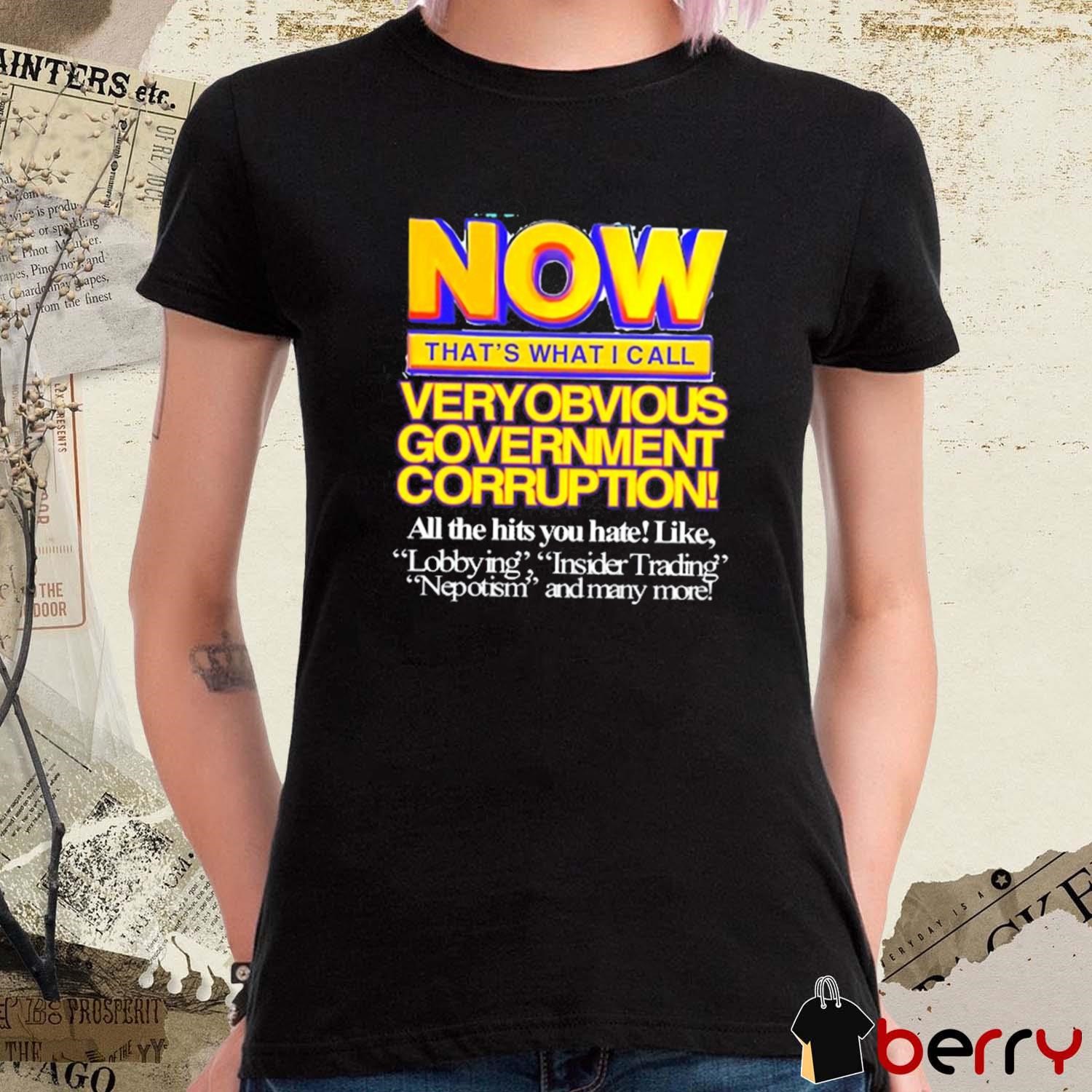 Now That’s What I Call Very Obvious Government t-shirt, hoodie, sweater ...