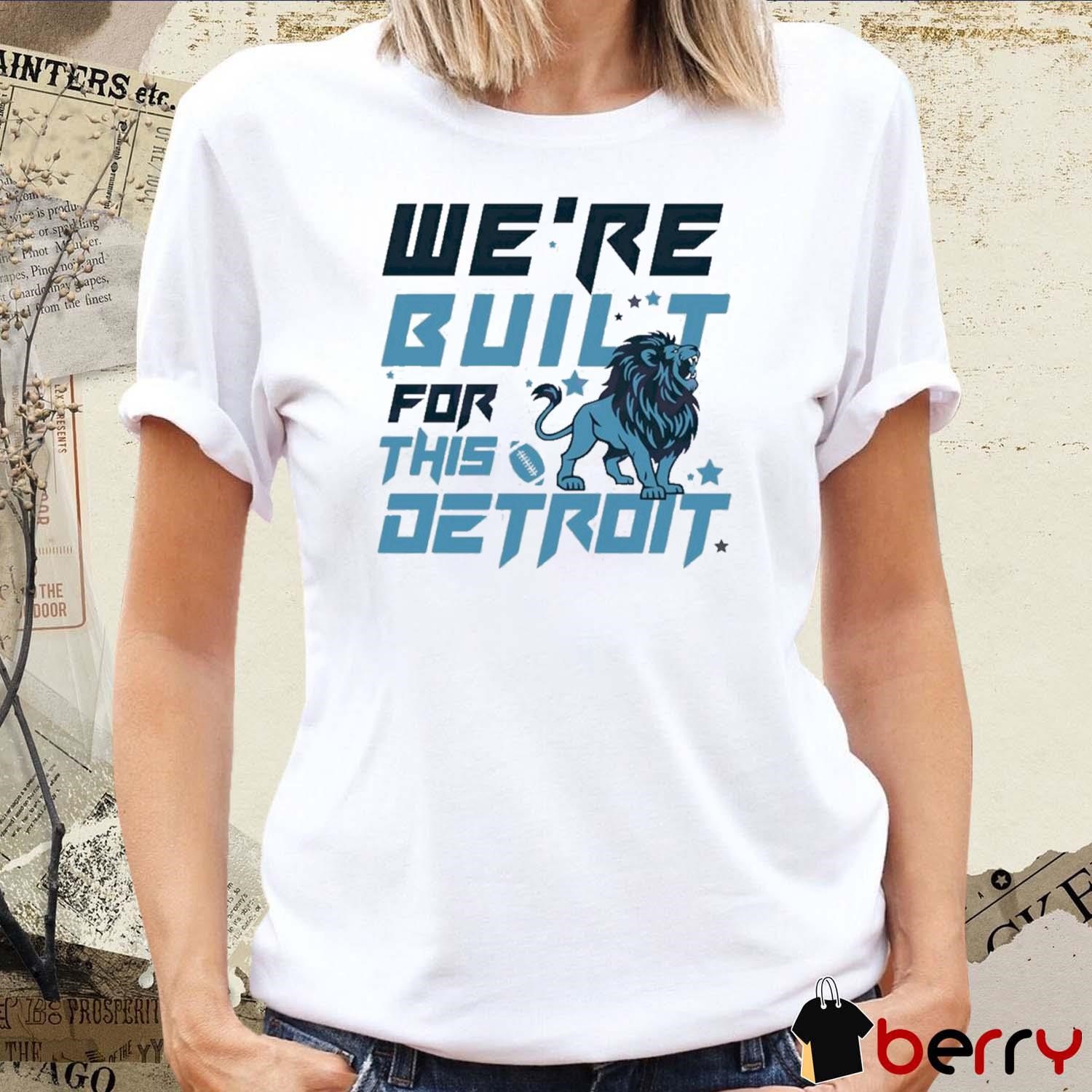 We Are Built For This Detroit Lions Football t-shirt, hoodie, sweater ...