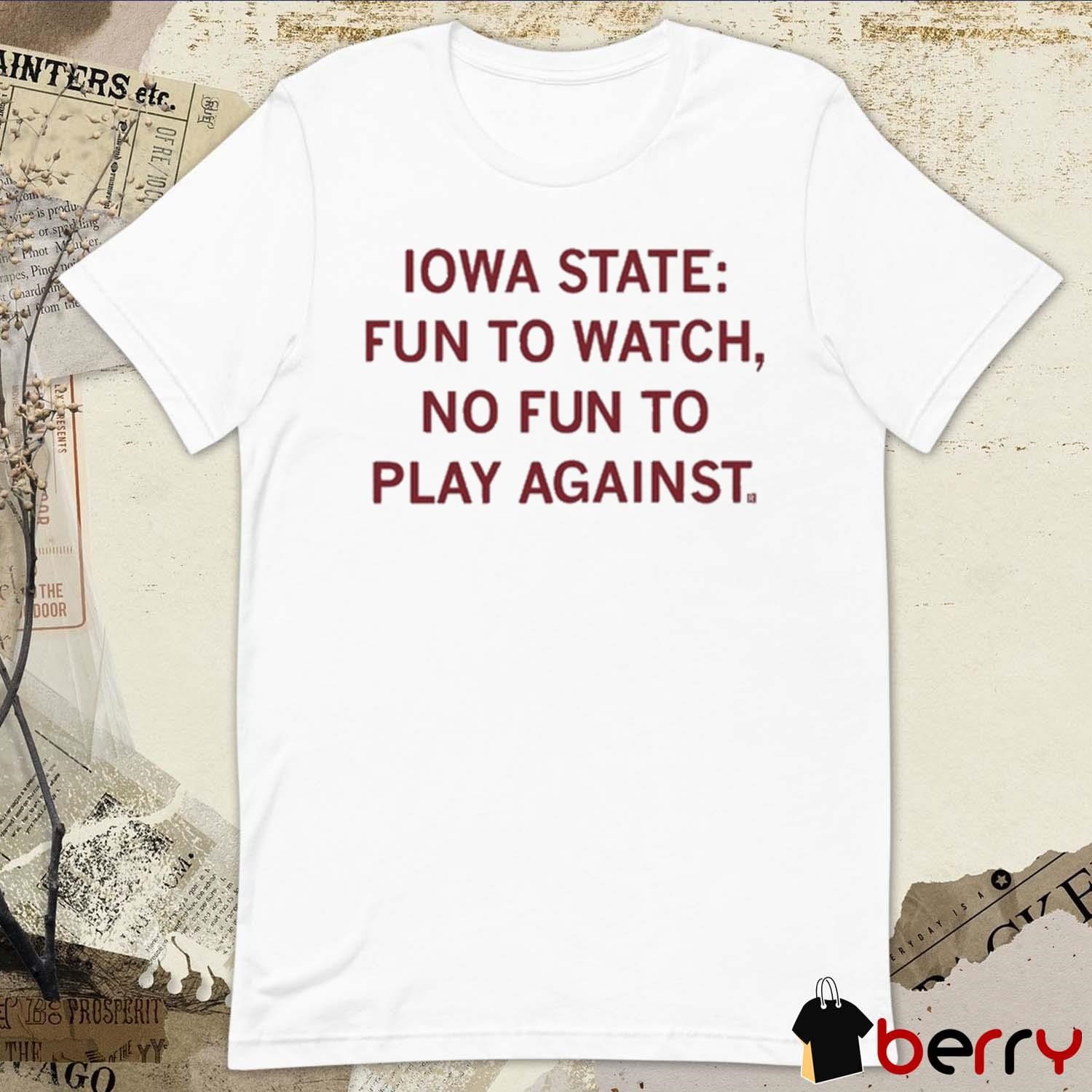 Iowa State Fun To Watch, No Fun To Play Against t-shirt, hoodie ...