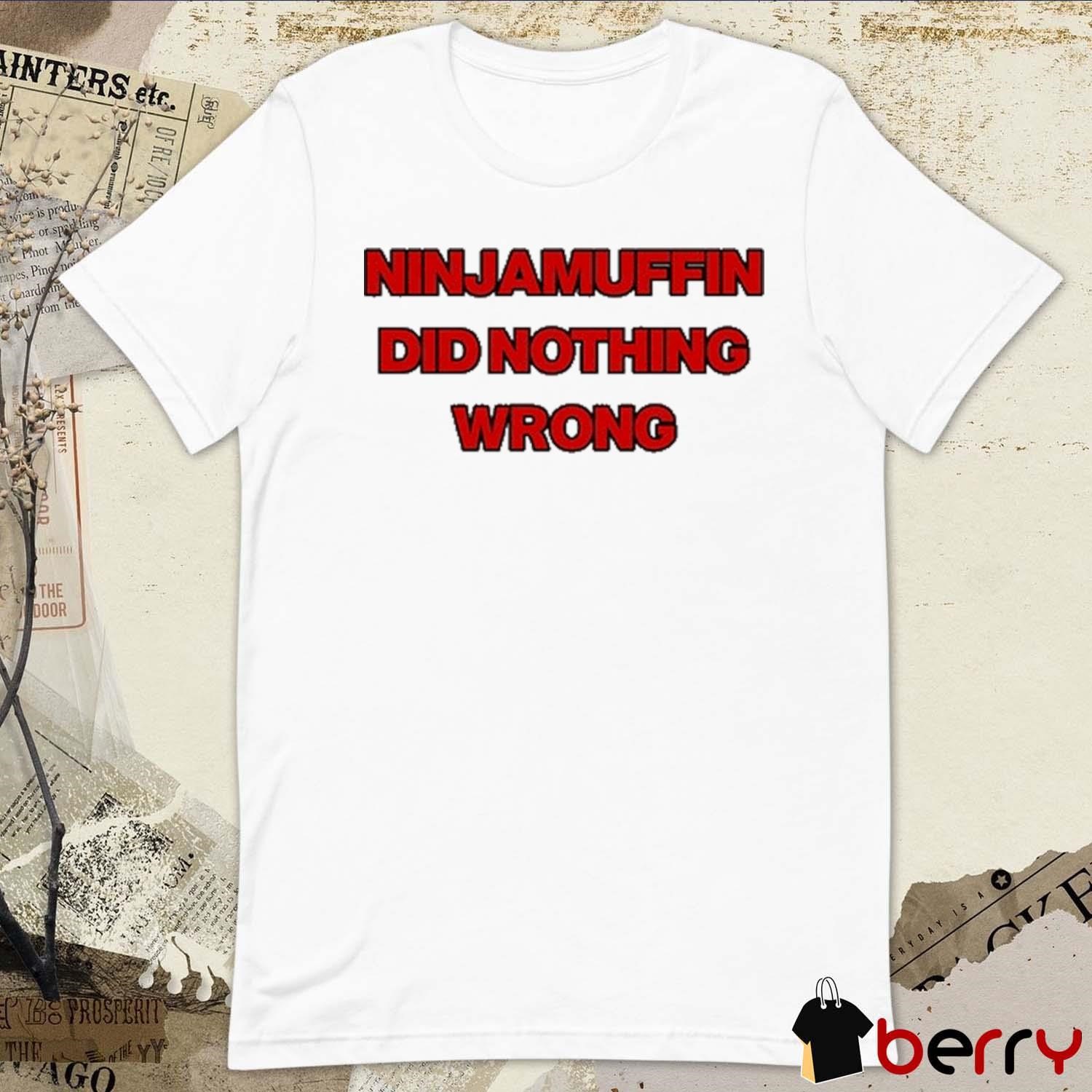 Ninjamuffin Did Nothing Wrong t-shirt, hoodie, sweater, long sleeve and tank top