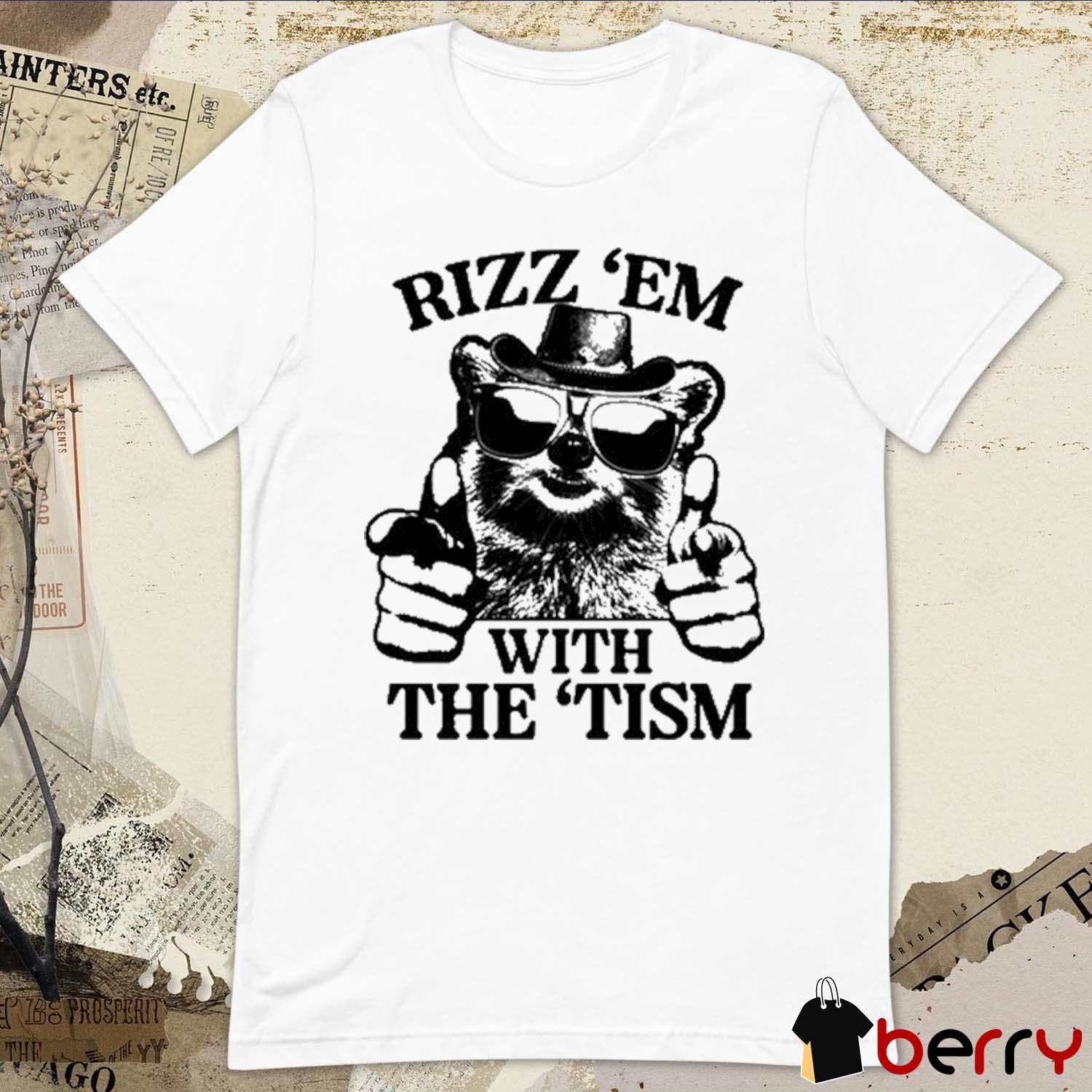 Rizz 'Em With The 'Tism Raccoon t-shirt, hoodie, sweater, long sleeve ...
