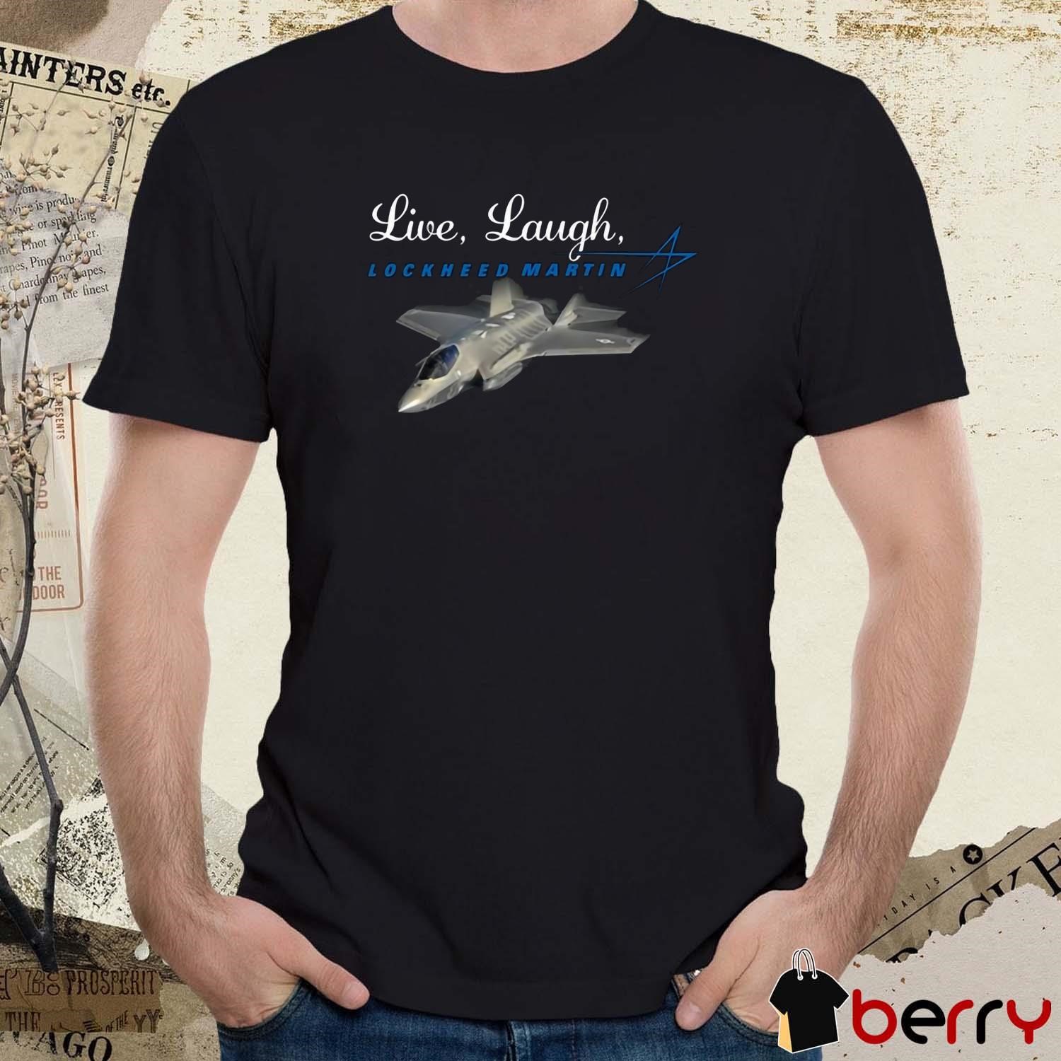 Live, Laugh, Lockheed Martin t-shirt, hoodie, sweater, long sleeve and ...