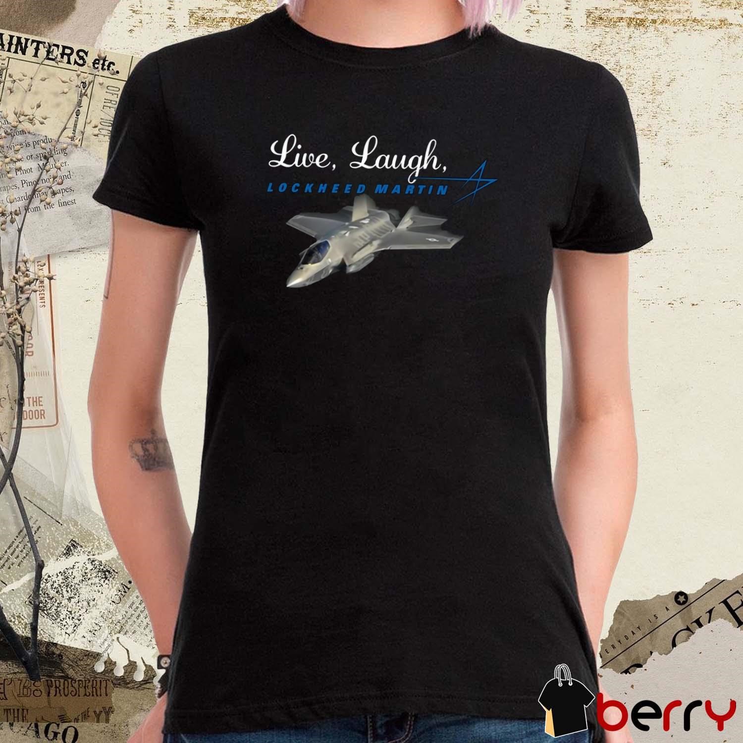 Live, Laugh, Lockheed Martin t-shirt, hoodie, sweater, long sleeve and ...