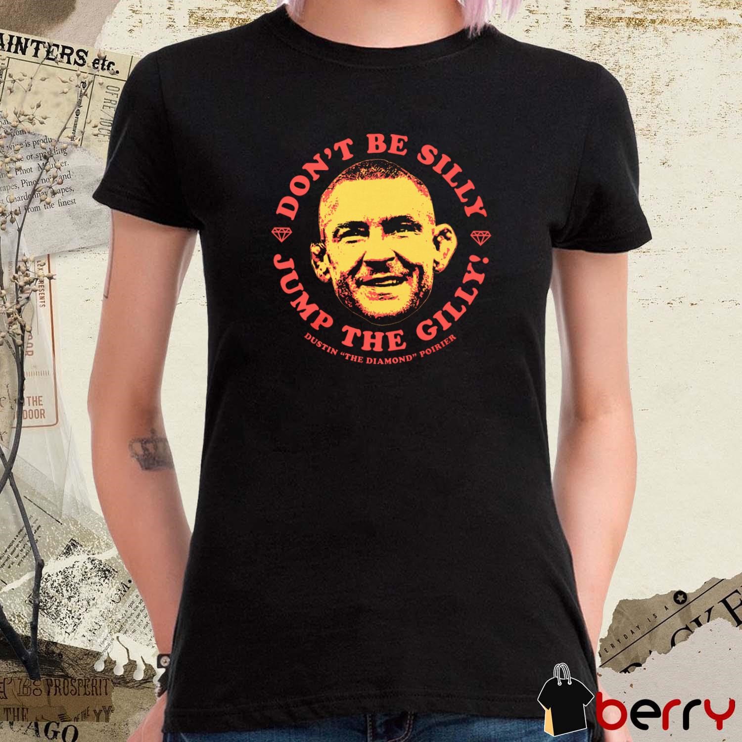 Dustin Poirier Jump The Gilly t-shirt, hoodie, sweater, long sleeve and ...