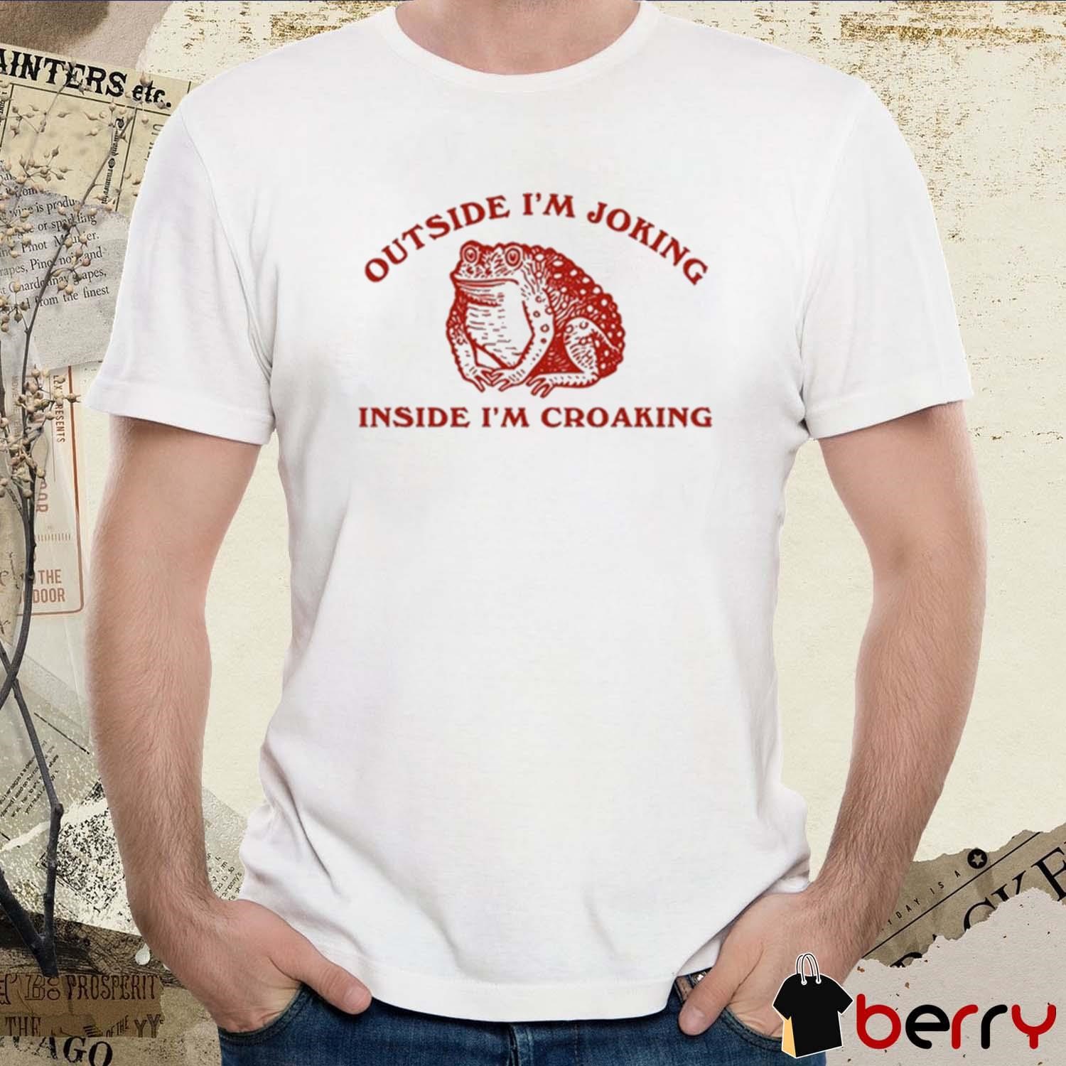 Frog Outside I'm Joking Inside I'm Croaking t-shirt, hoodie, sweater ...
