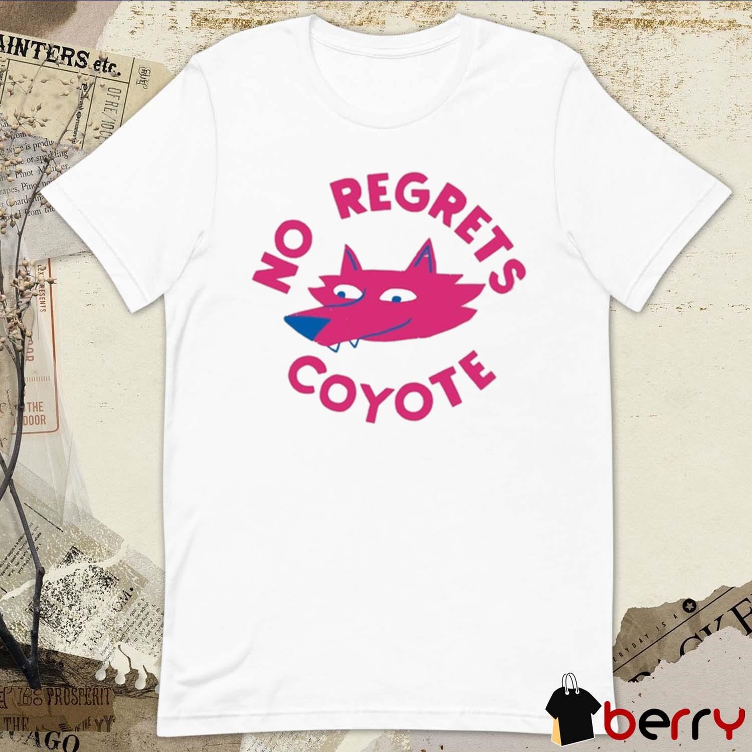Naomi Wilkinson No Regrets Coyote Fox t-shirt, hoodie, sweater, long ...