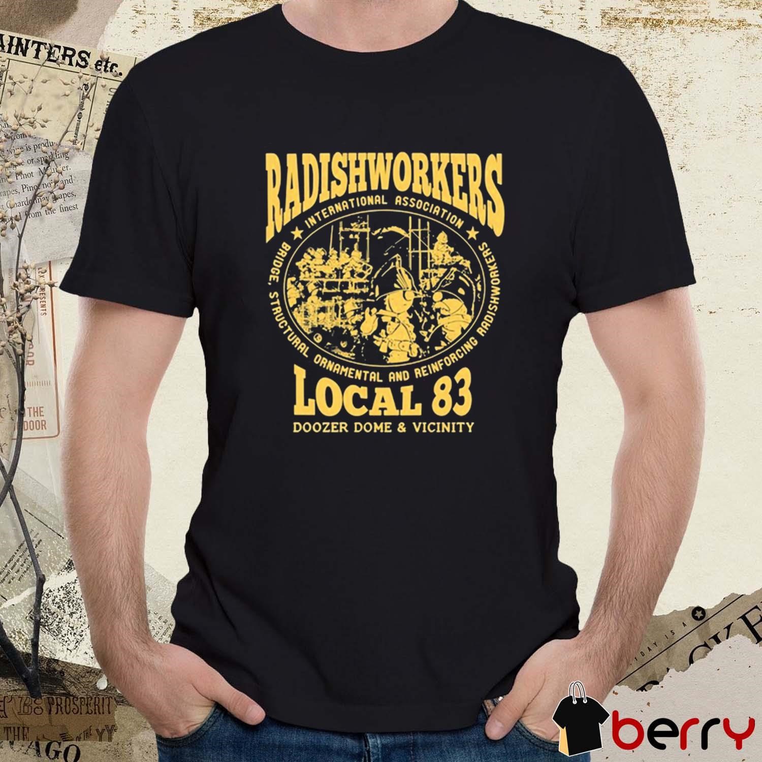 Radishworkers Local 83 Doozer Dome and Vicinity t-shirt, hoodie ...