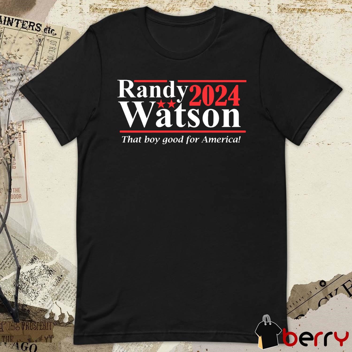 Randy Watson 2024 That Boy Good For America t-shirt, hoodie, sweater ...