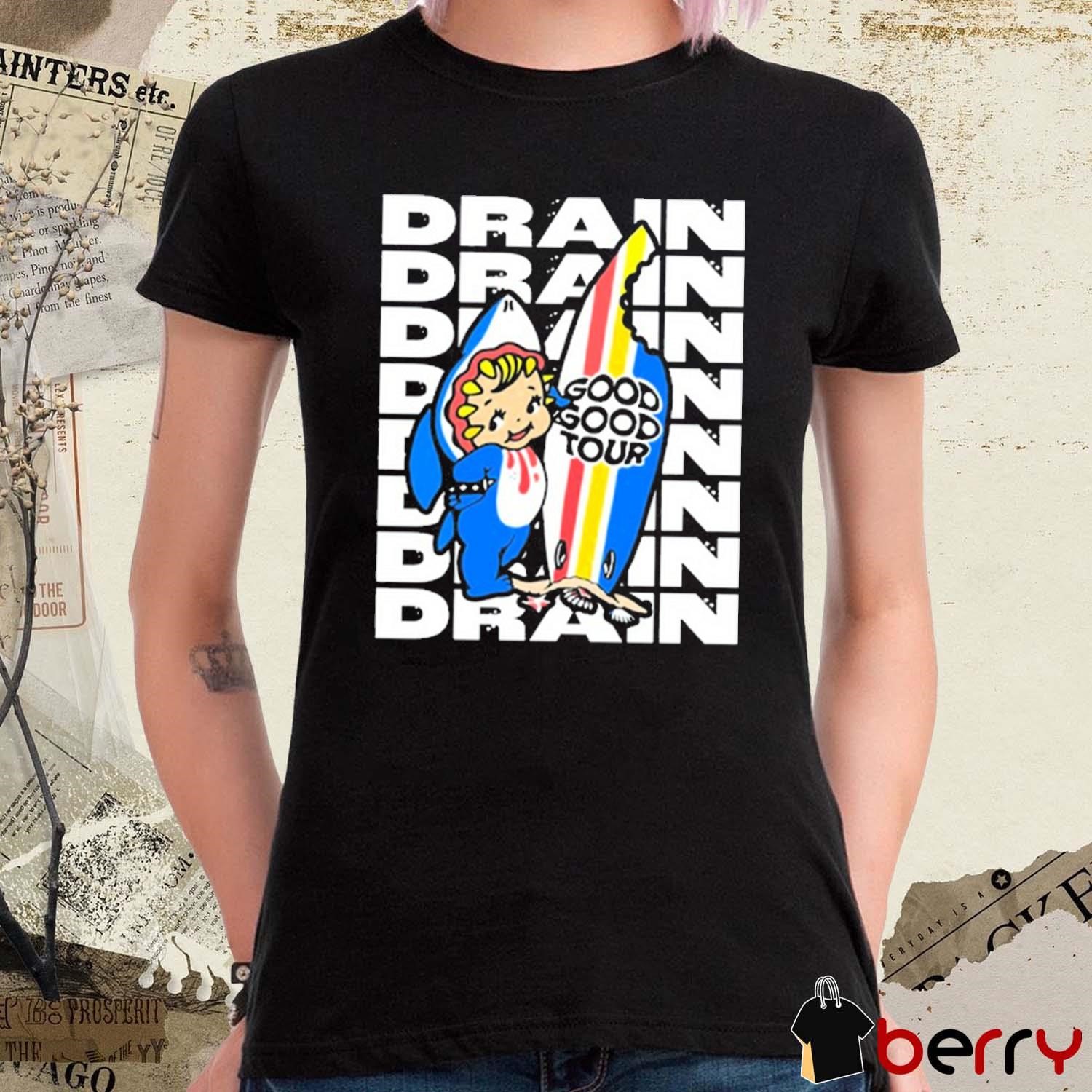 Drain Good Good Tour t-shirt, hoodie, sweater, long sleeve and tank top