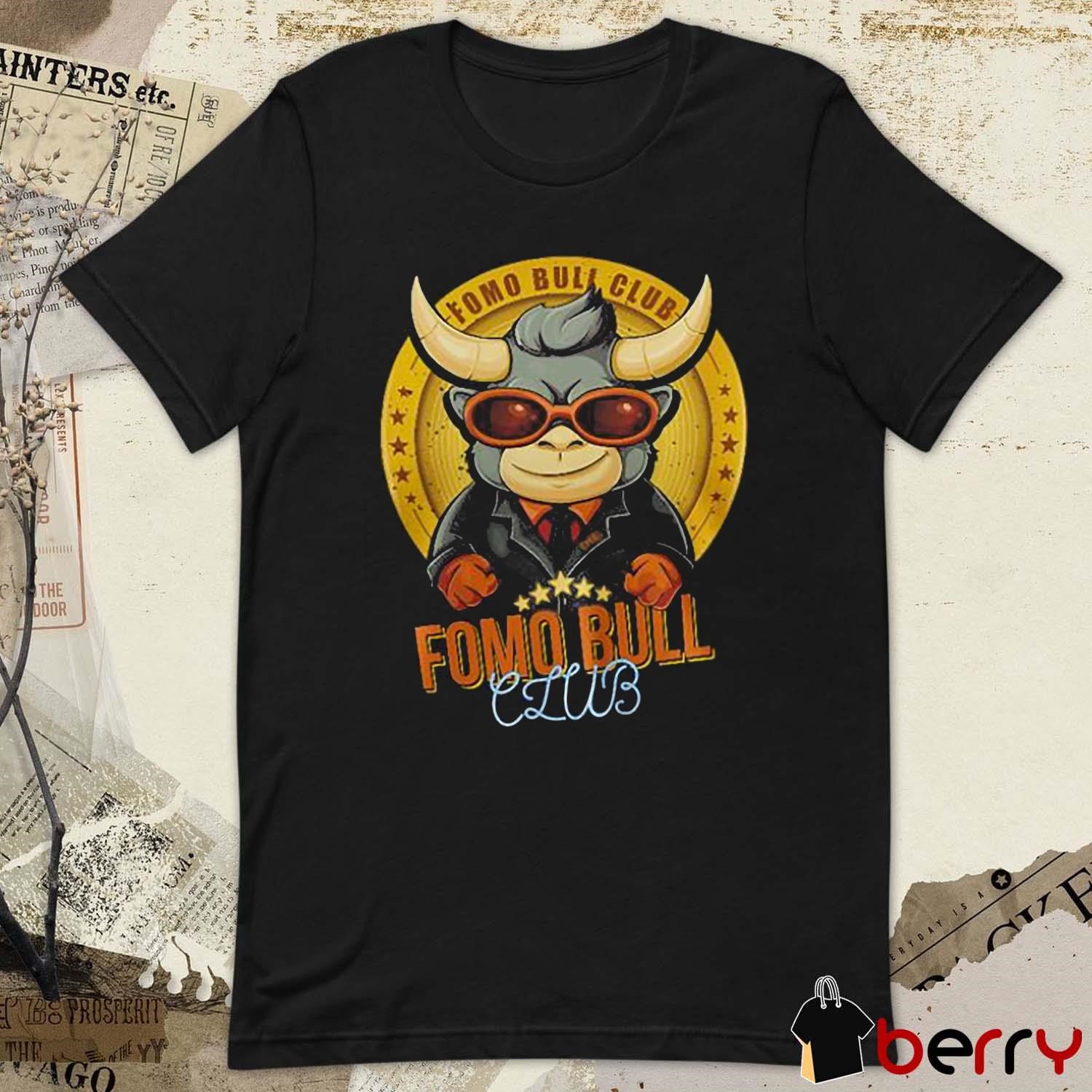 Fomo Bull Club t-shirt, hoodie, sweater, long sleeve and tank top