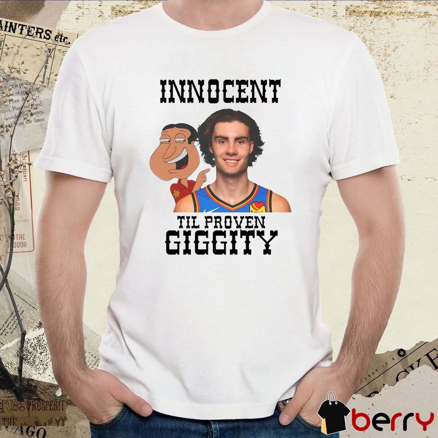 Josh Giddey Innocent Til Proven Giggity t-shirt, hoodie, sweater, long ...