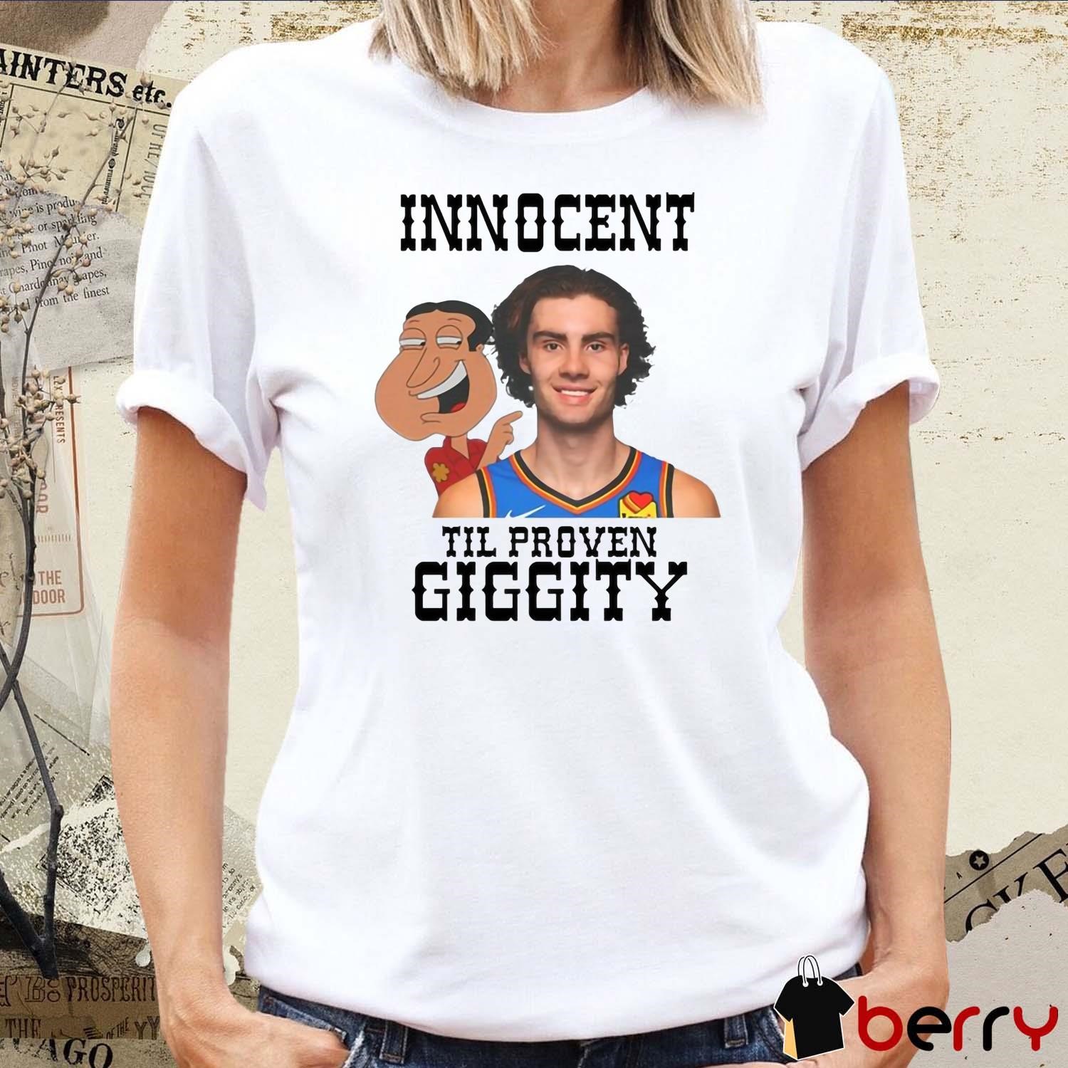 Josh Giddey Innocent Til Proven Giggity t-shirt, hoodie, sweater, long sleeve and tank top