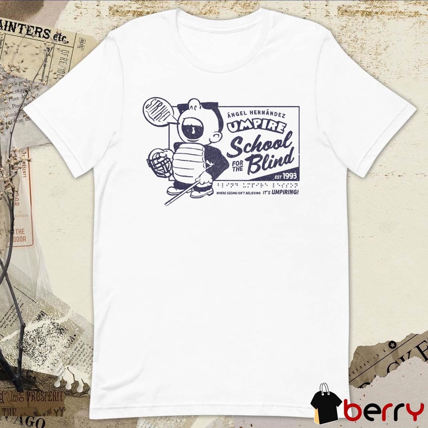 Official Hernández Umpire School For The Blind Est 1993 t-shirt, hoodie, sweater, long sleeve ...