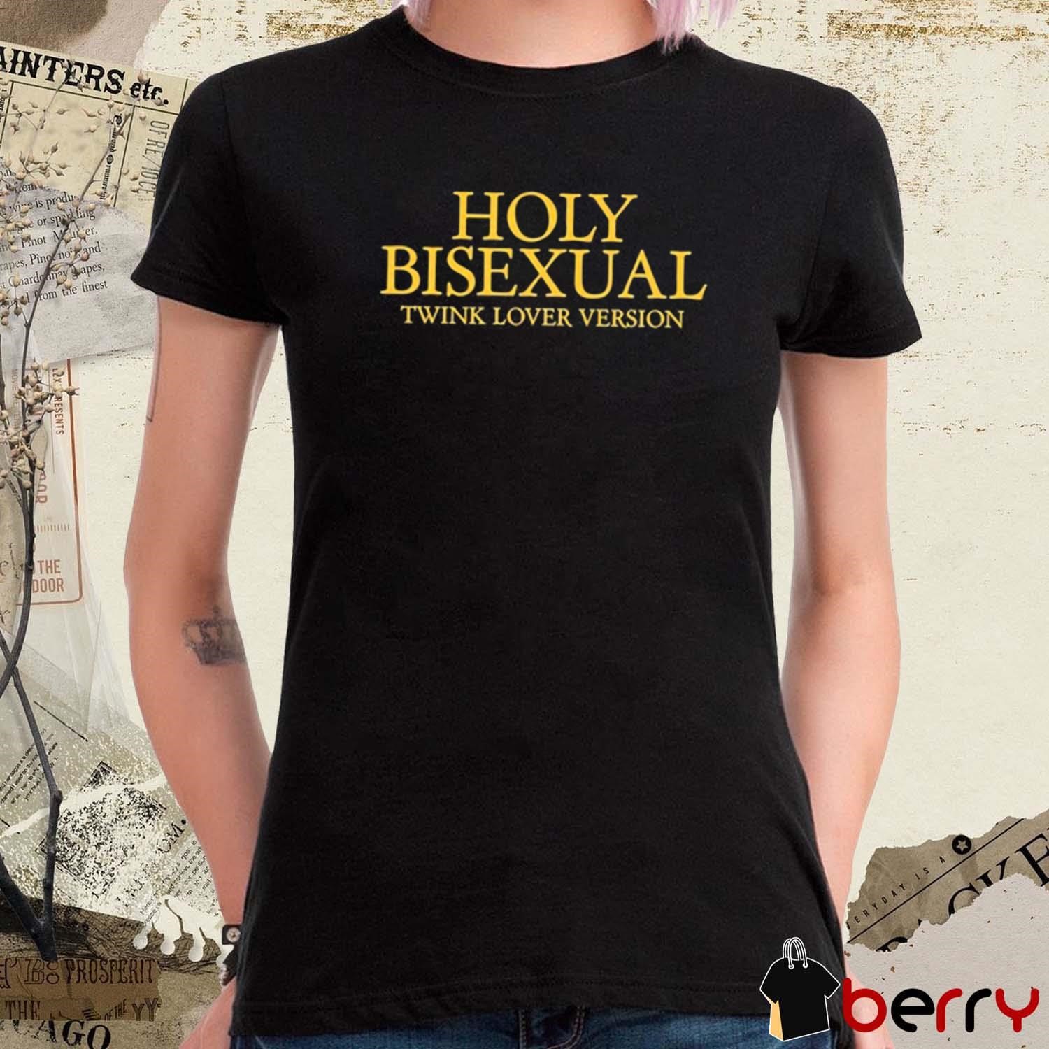 Official Holy Bisexual Twink Lover Version New t-shirt, hoodie, sweater, long sleeve and tank top