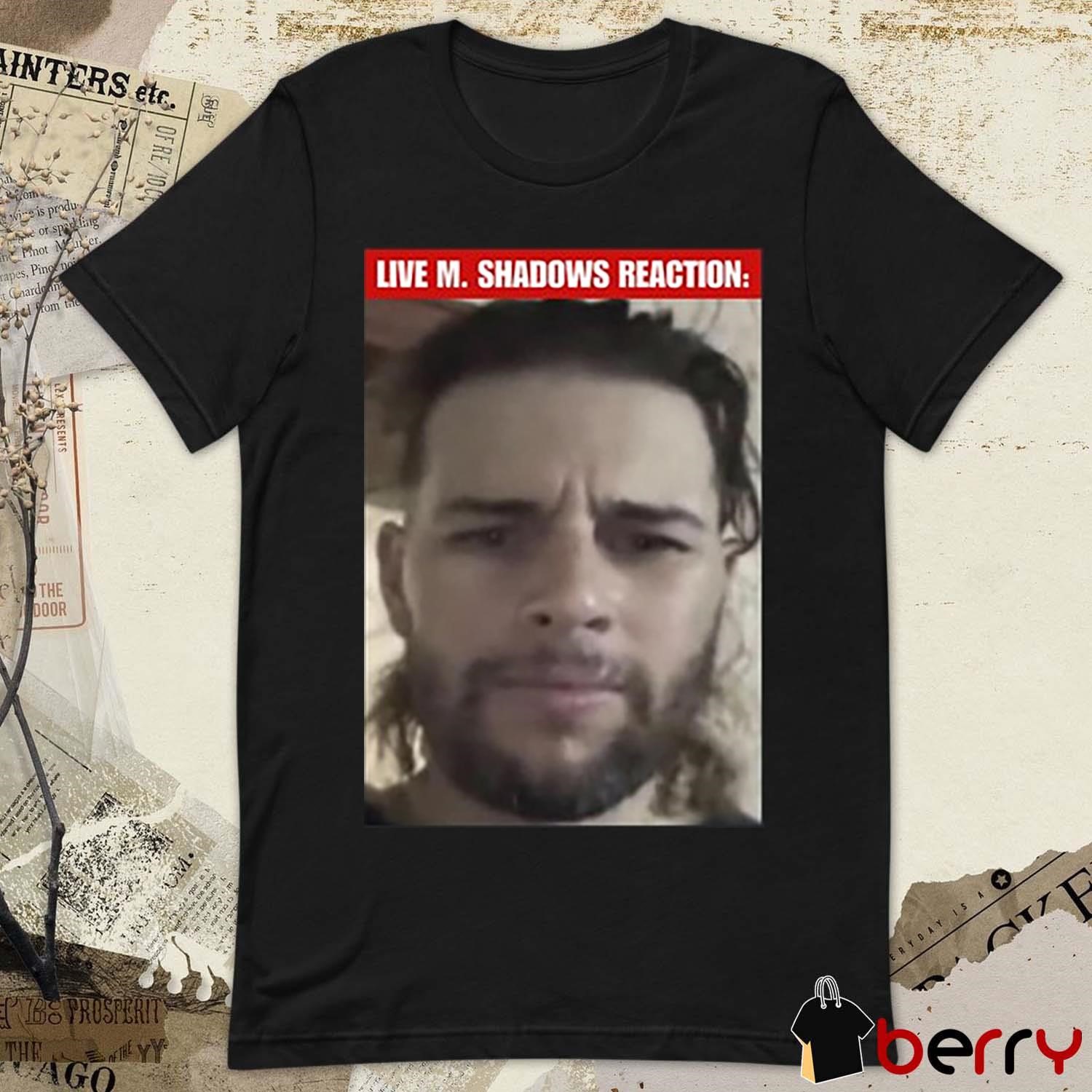 Official Live M. Shadows Reaction t-shirt, hoodie, sweater, long sleeve ...