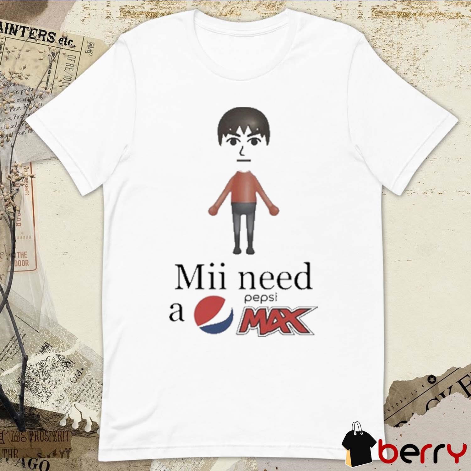 Official 2024 Funny Mii Need A Pepsi Max t-shirt, hoodie, sweater, long sleeve and tank top