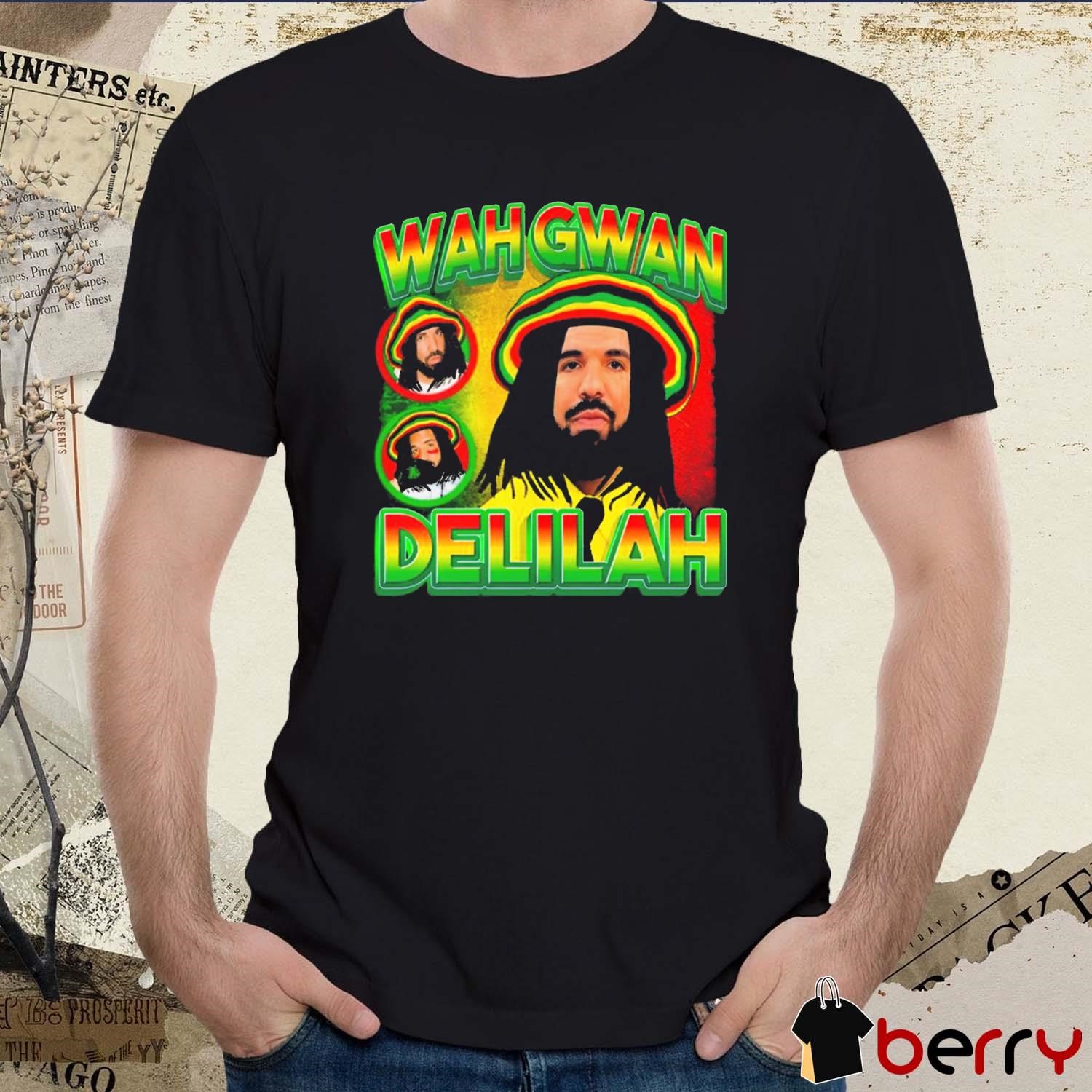 Official Drake Wah Gwan Delilah fan art t-shirt, hoodie, sweater, long ...