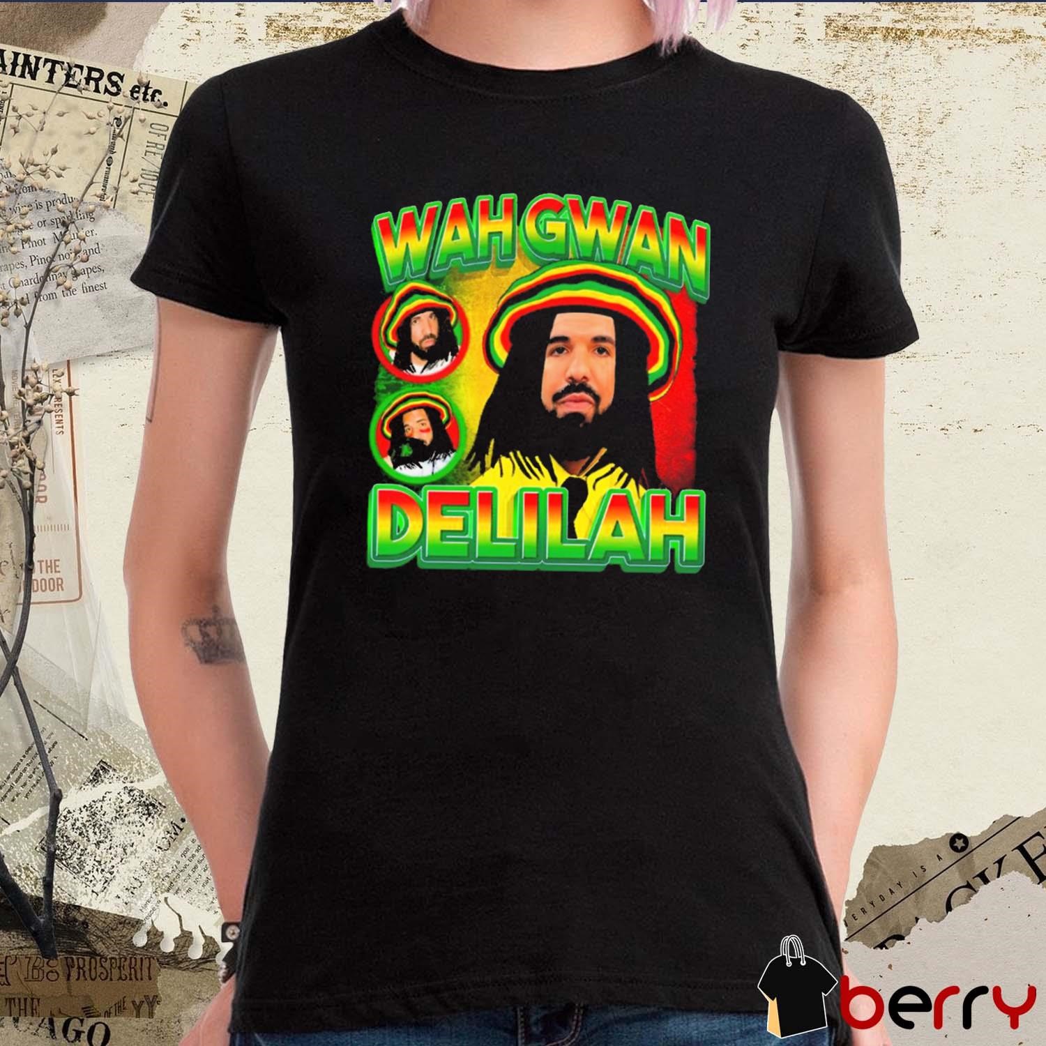 Official Drake Wah Gwan Delilah fan art t-shirt, hoodie, sweater, long ...