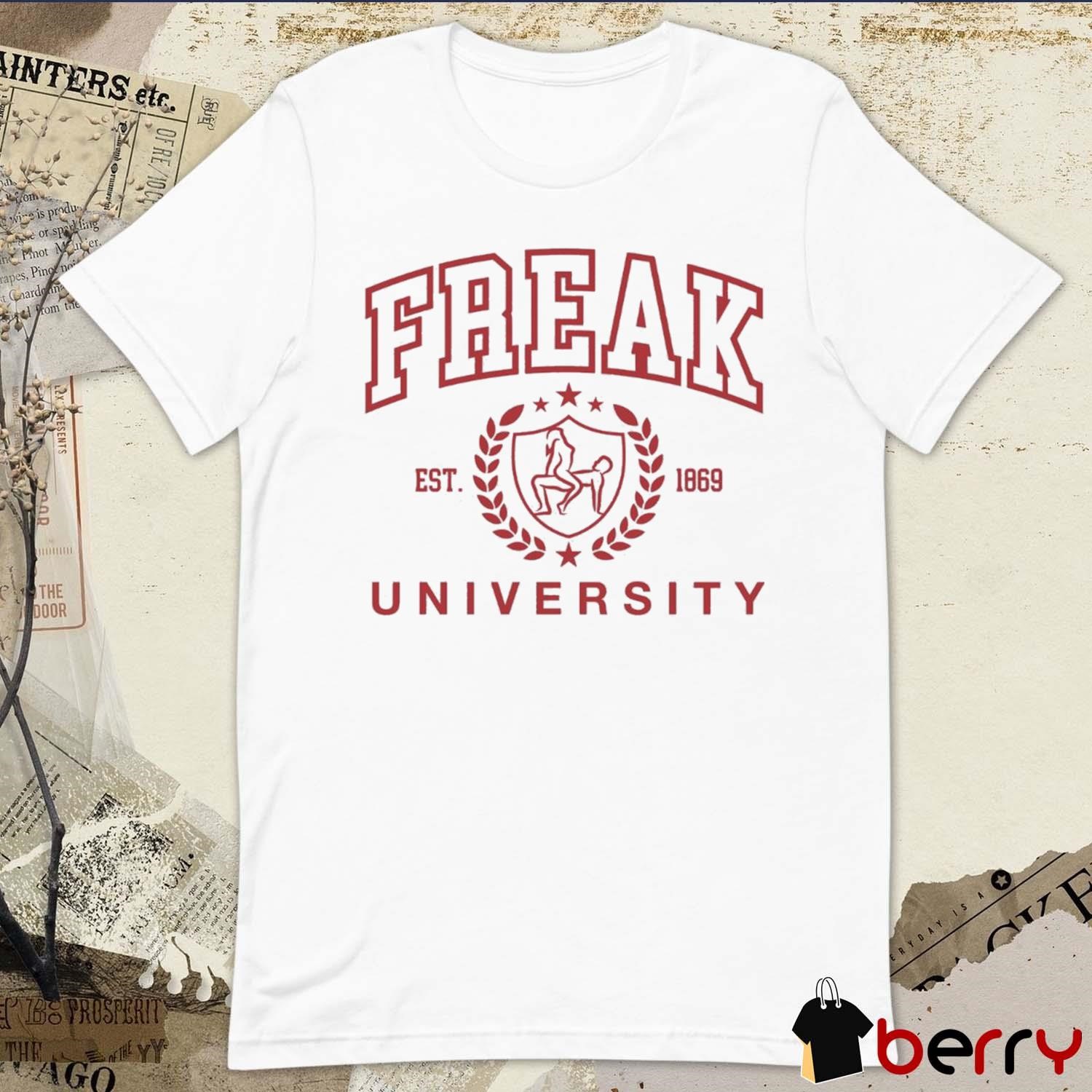 Official Funny Freak University Est 1869 t-shirt, hoodie, sweater, long ...