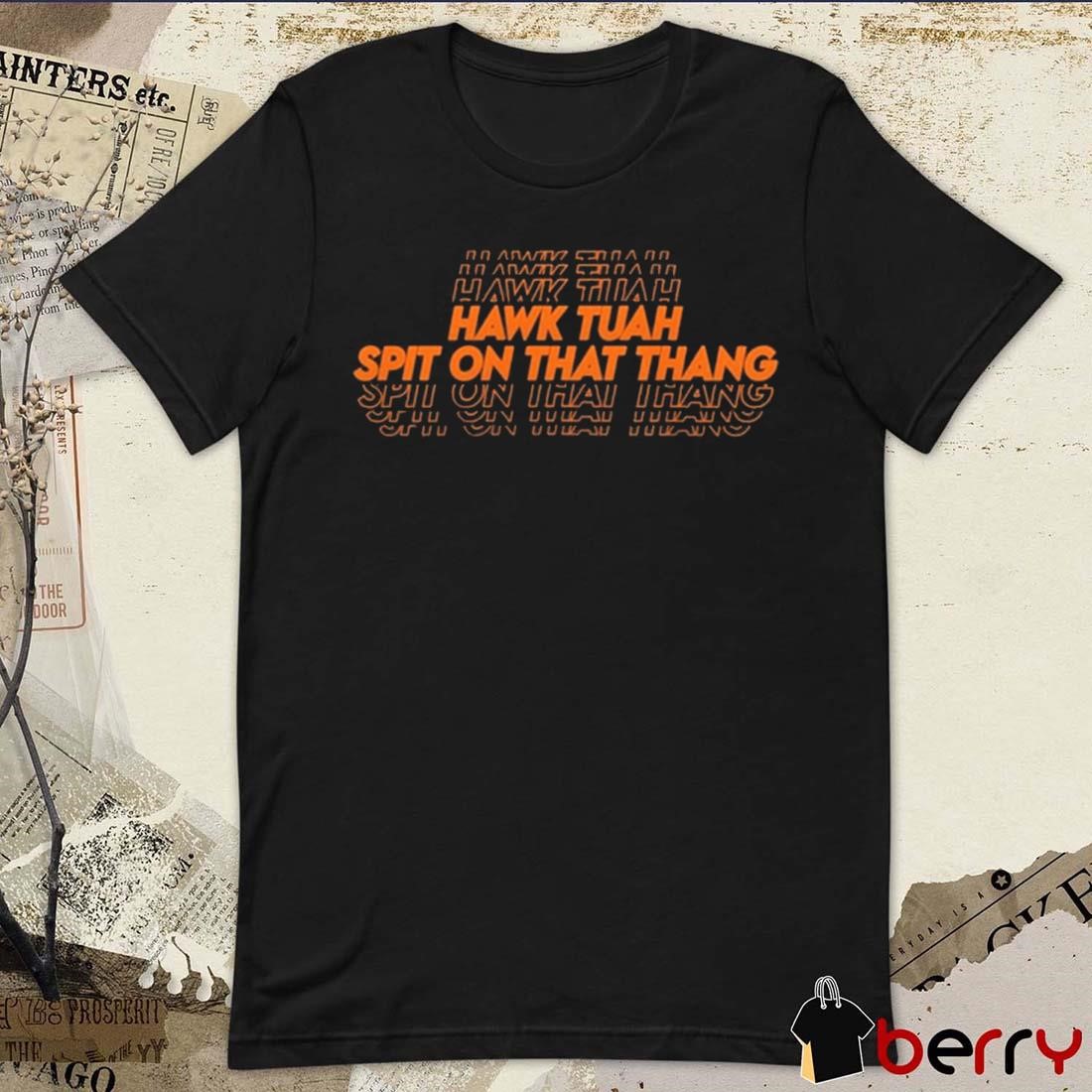 Official Hawk Tuah Spit On That Thang Modern Text t-shirt, hoodie ...