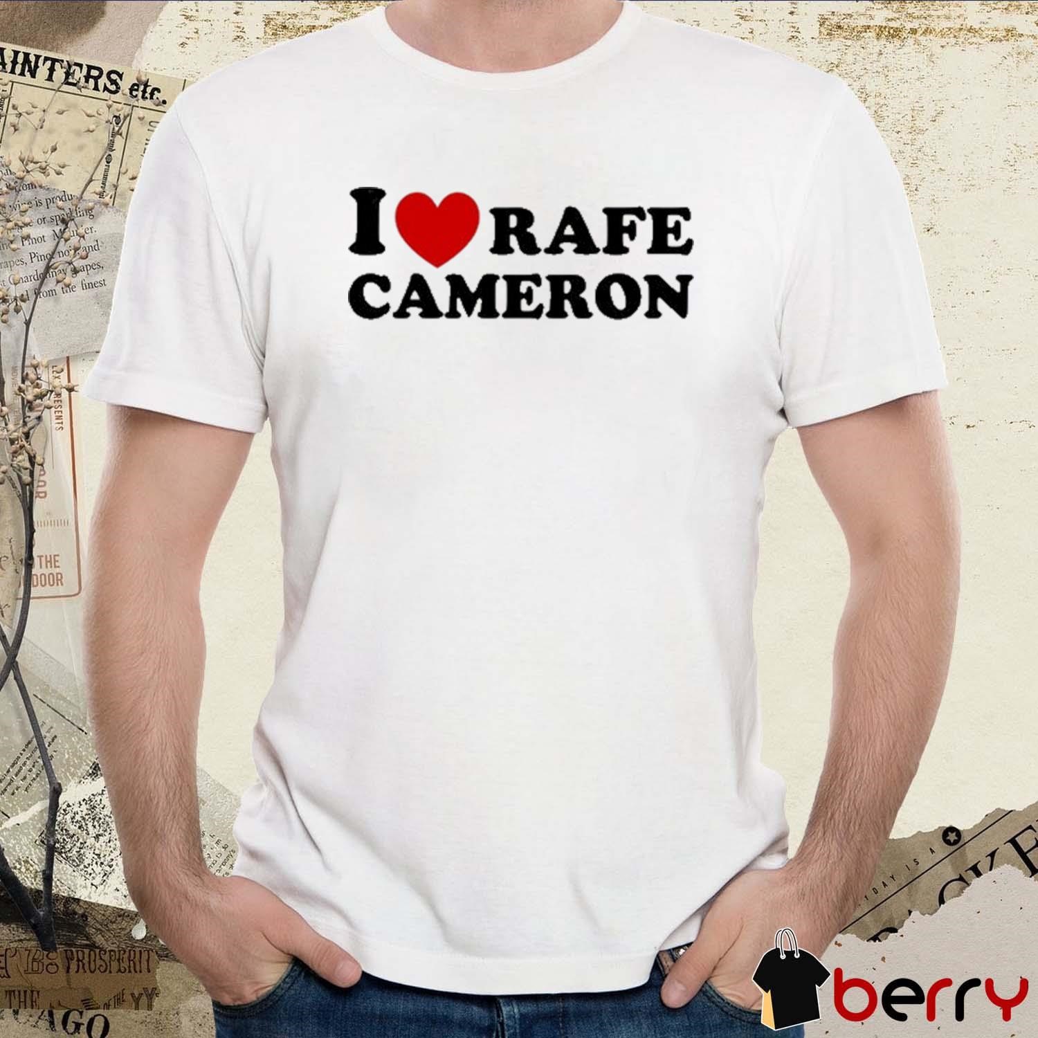 Official I Love Rafe Cameron t-shirt, hoodie, sweater, long sleeve and ...