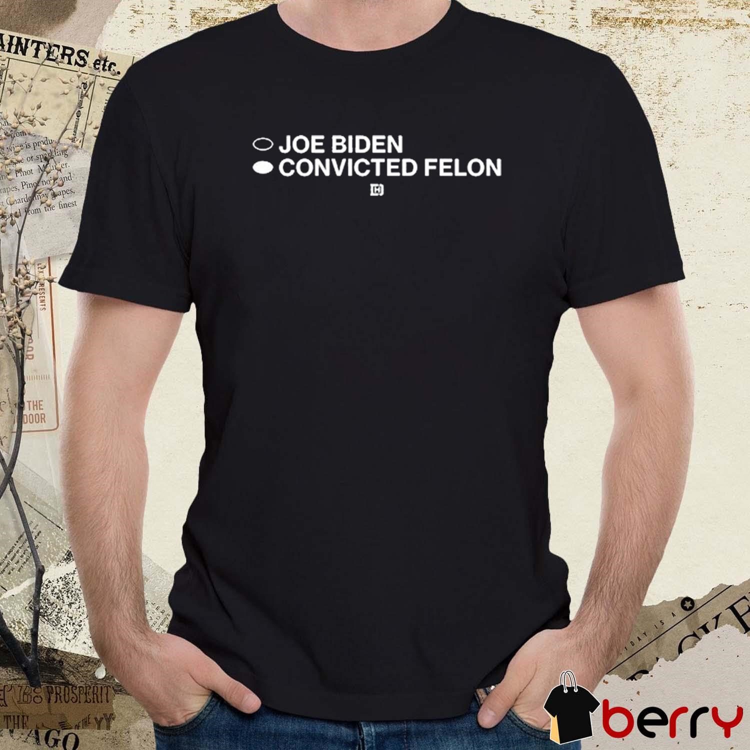 Official Joe Biden Convicted Felon t-shirt, hoodie, sweater, long ...