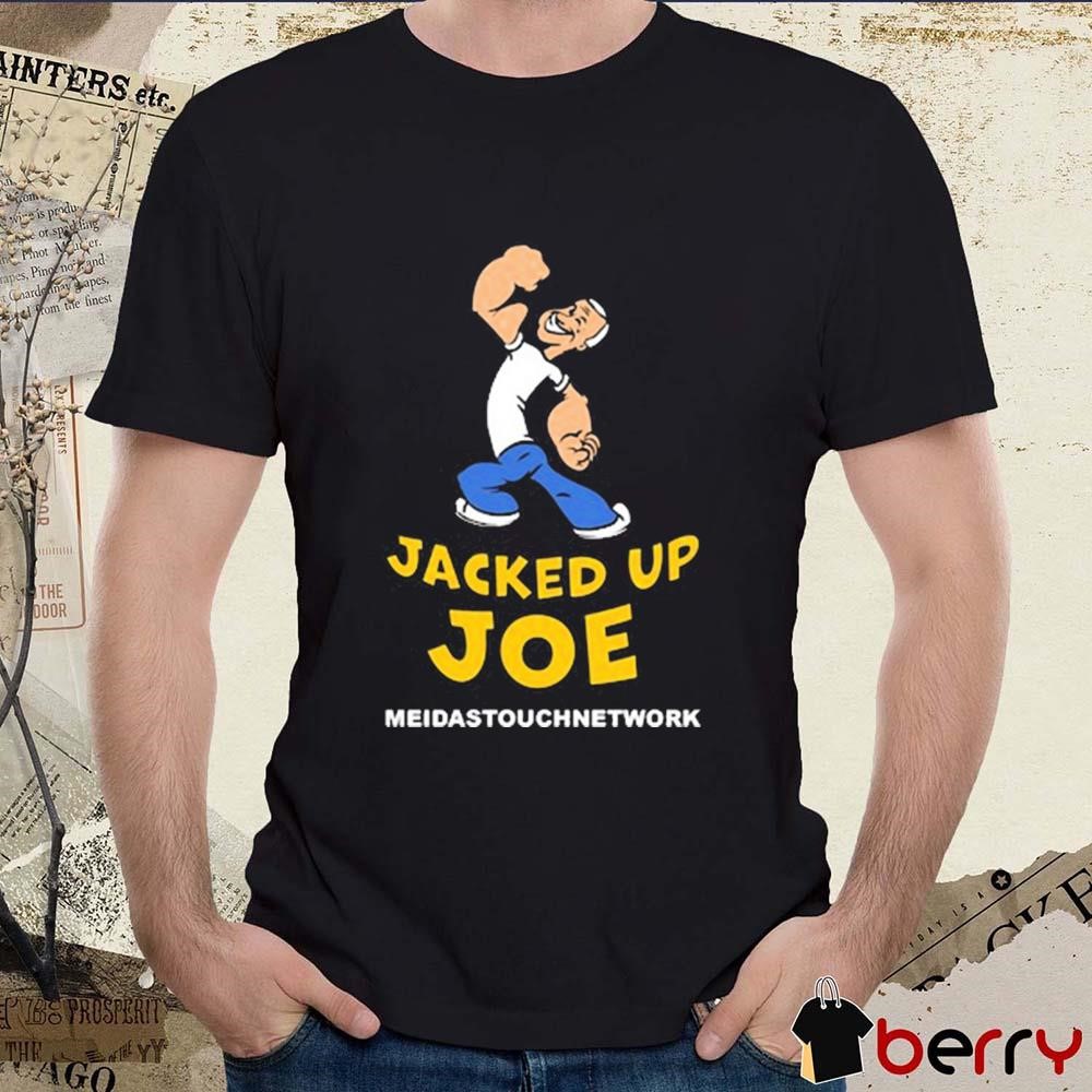 Official Meidastouchnetwork Jacked Up Joe t-shirt, hoodie, sweater ...