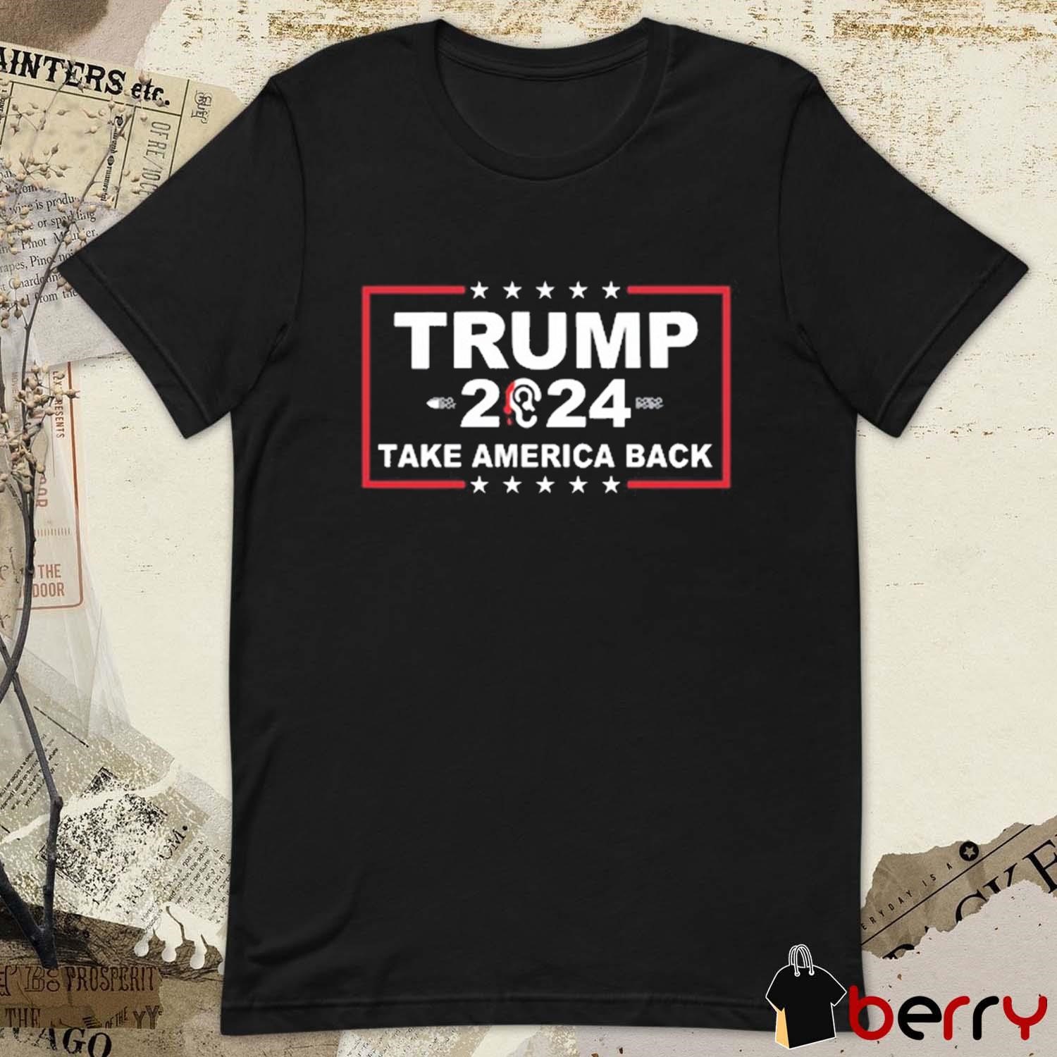 Official Donald Trump 2024 Ears Take Amrica Back t-shirt, hoodie ...