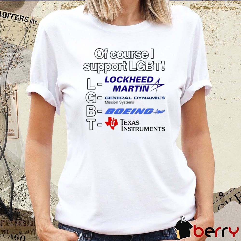 Official Of Course I Support Lgbt Lockheed Martin General Dynamics ...