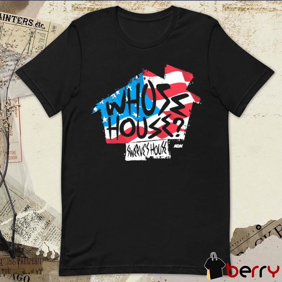 Official Swerve Strickland - Whose House USA t-shirt, hoodie, sweater ...