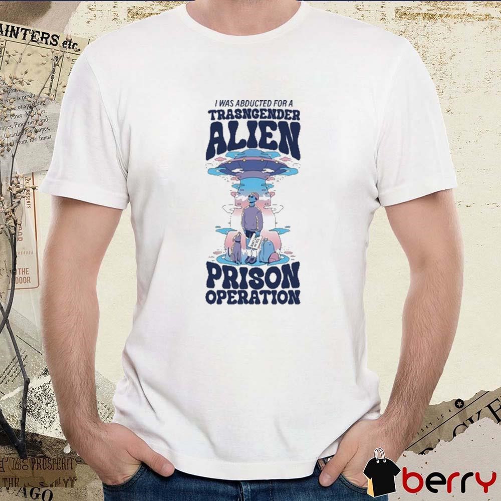 Official I Was Abducted For A Transgender Alien Prison Operation t ...