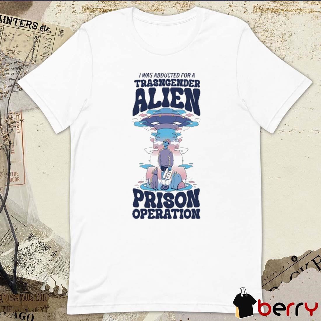 Official I Was Abducted For A Transgender Alien Prison Operation t ...