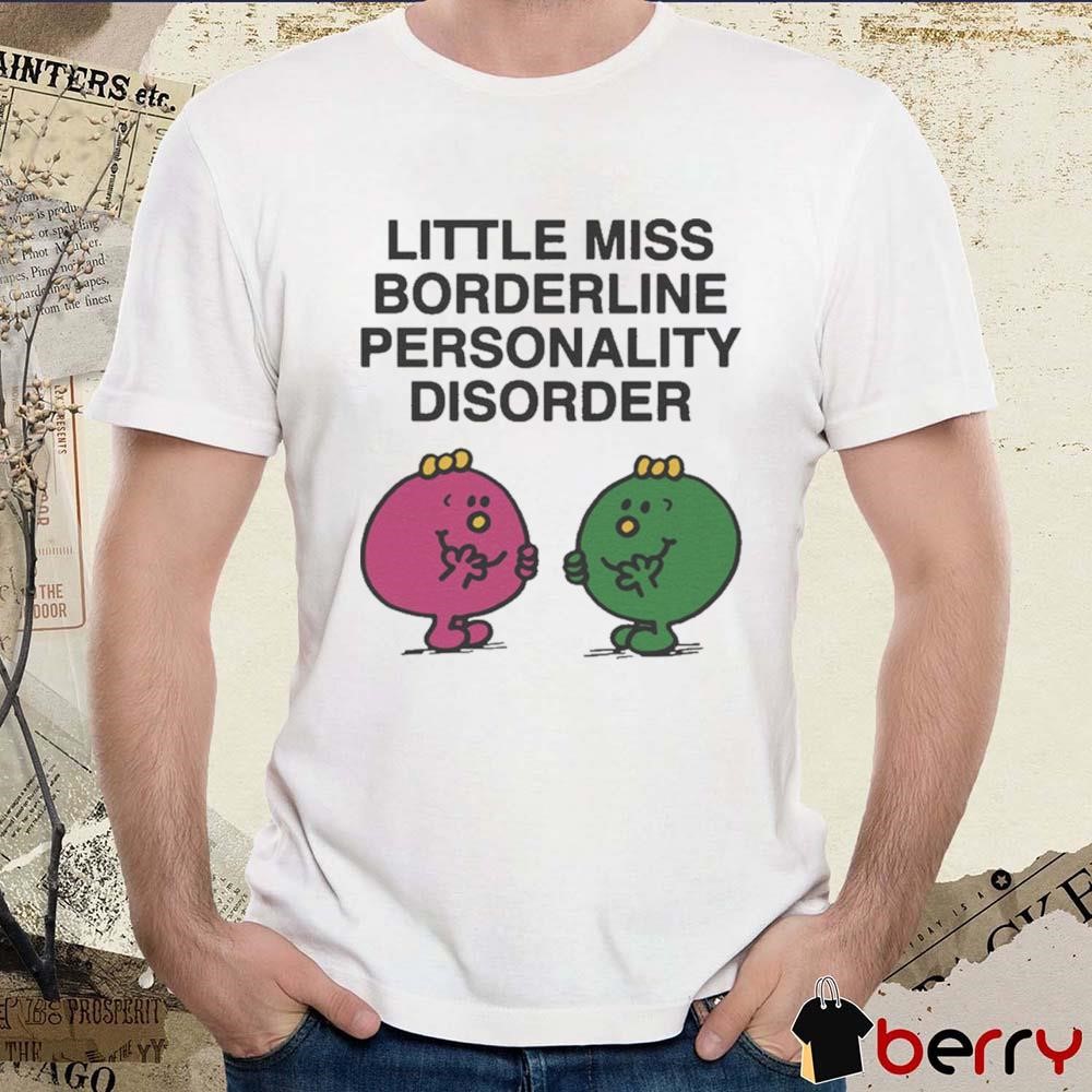 Official Little Miss Borderline Personality Disorder t-shirt, hoodie ...