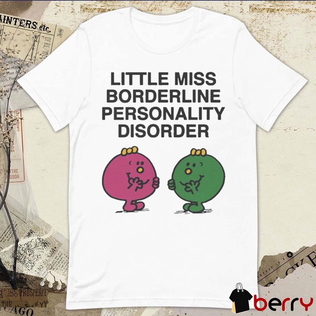 Official Little Miss Borderline Personality Disorder t-shirt, hoodie ...