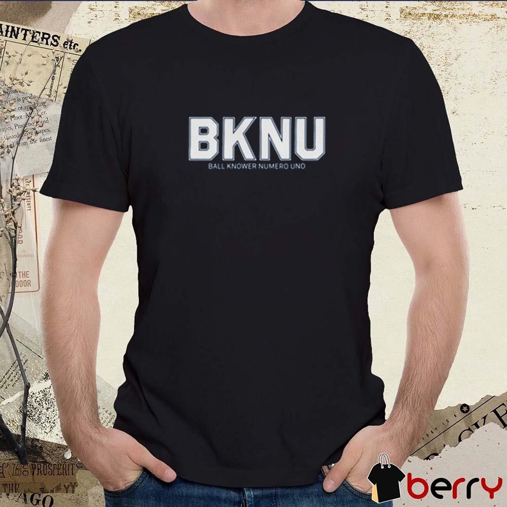 Official BKNU Ball Knower Numero Uno 2025 t-shirt, hoodie, sweater ...
