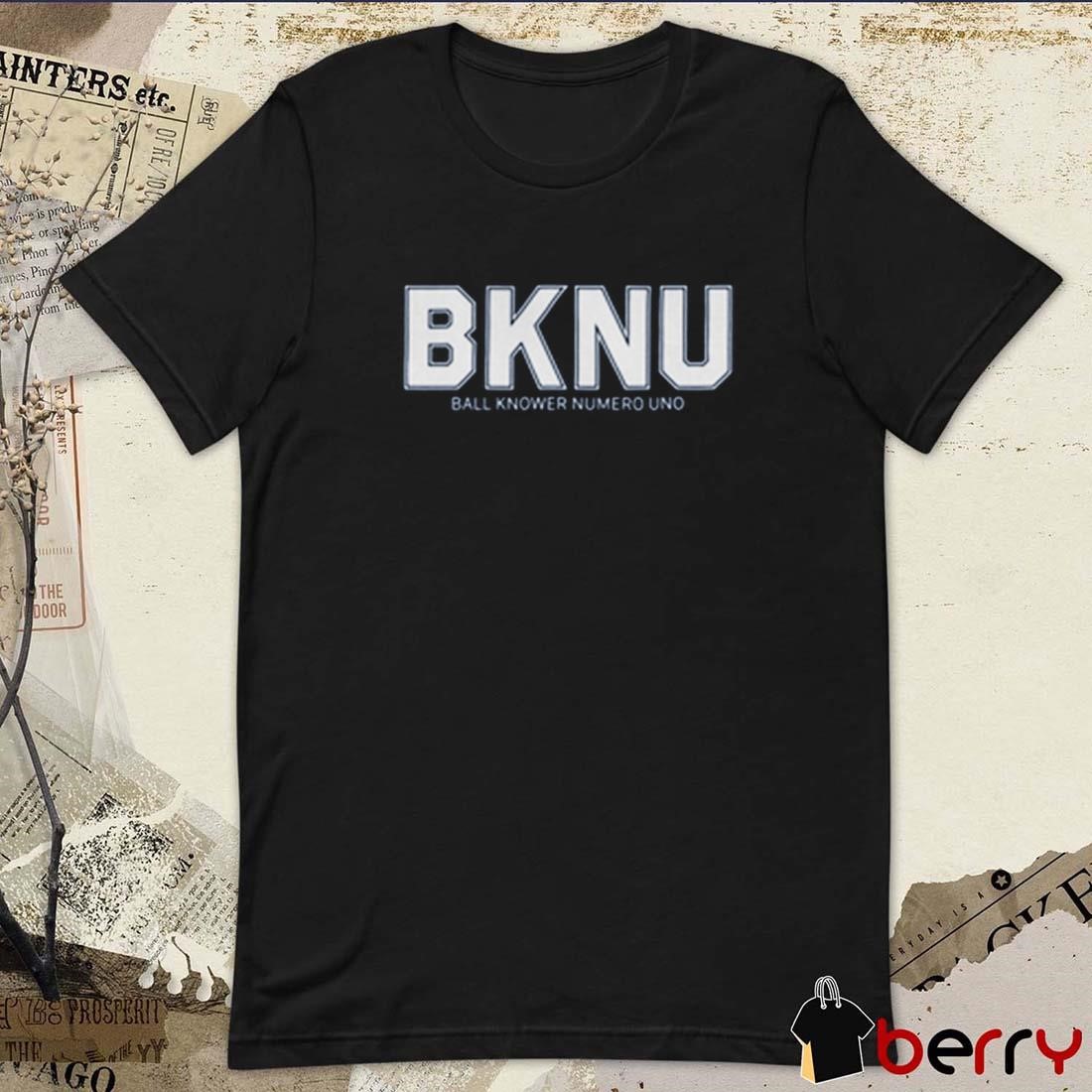 Official BKNU Ball Knower Numero Uno 2025 t-shirt, hoodie, sweater ...