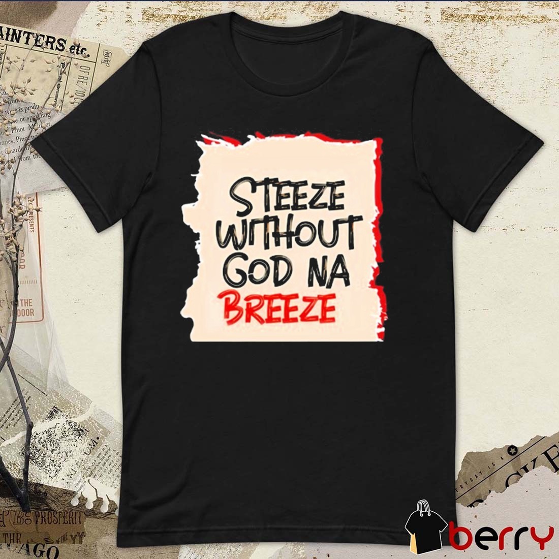 Official Monkele Steeze Without God Na Breeze New t-shirt, hoodie ...